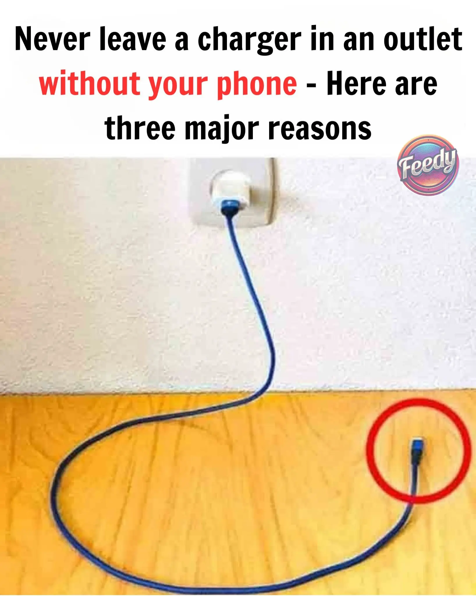 Don’t leave your phone charger plugged in because I’ll explain the main ...